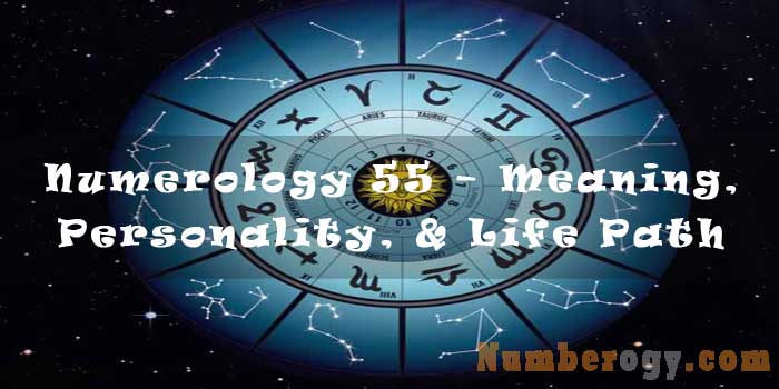 55 Numerology – Meaning, Personality & Life Path