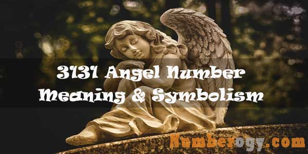 3131 Angel Number : Meaning & Symbolism
