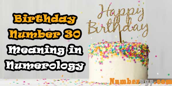 Birthday Number 30 – Meaning in Numerology