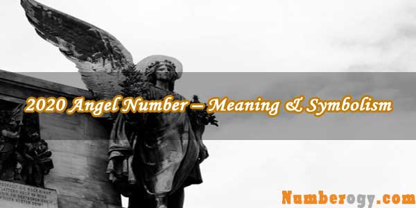 2020 Angel Number : Meaning & Symbolism
