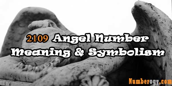 2109 Angel Number : Meaning & Symbolism