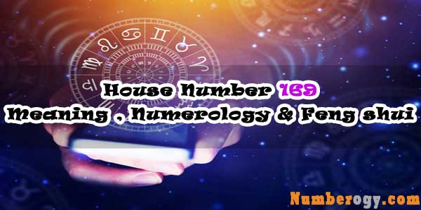 House Number 169 – Meaning , Numerology & Feng shui