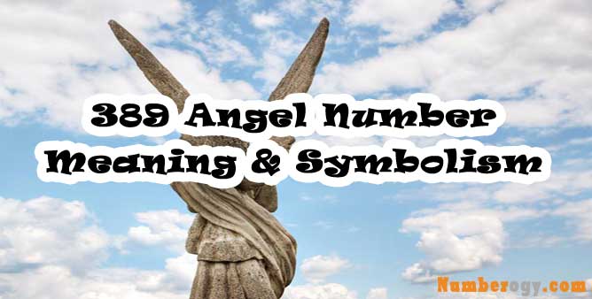 389 Angel Number : Meaning & Symbolism