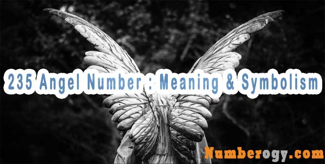 235 Angel Number , Meaning & Symbolism