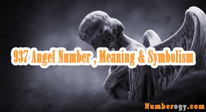 937 Angel Number , Meaning & Symbolism