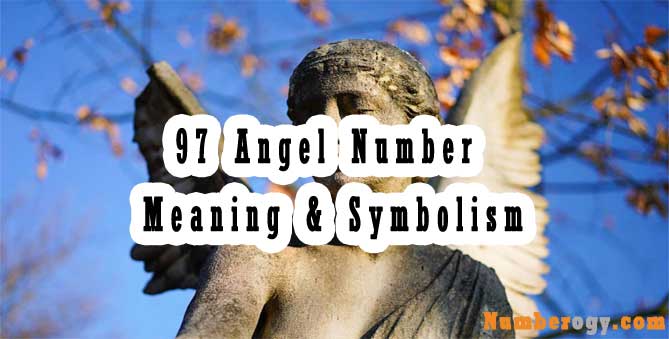97 Angel Number, Meaning & Symbolism