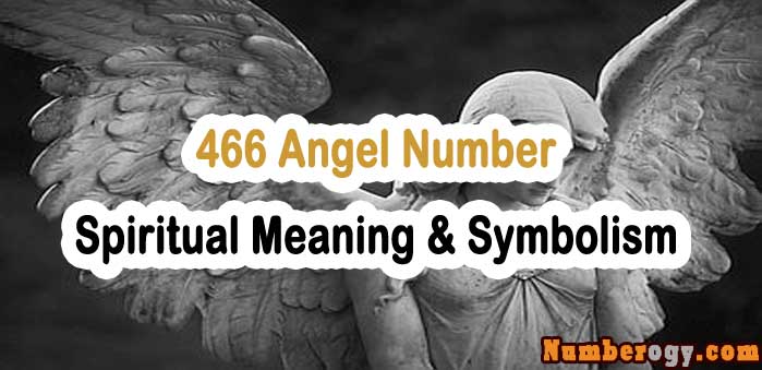 466 Angel Number – Spiritual Meaning & Symbolism
