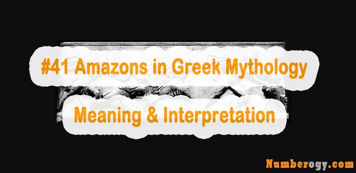 #41 Amazons in Greek Mythology – Meaning & Interpretation