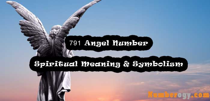 791 Angel Number , Spiritual Meaning & Symbolism
