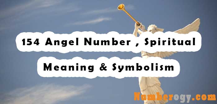 154 Angel Number , Spiritual Meaning & Symbolism