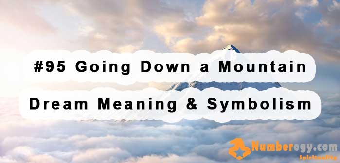 #95 Going Down a Mountain – Dream Meaning & Symbolism