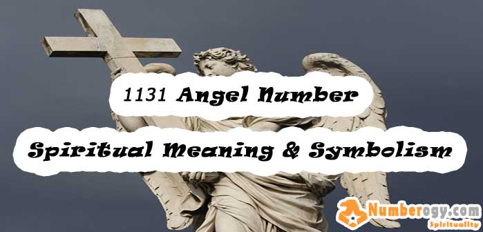 1131 Angel Number , Spiritual Meaning & Symbolism