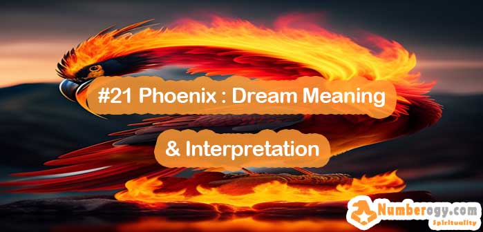 #21 Phoenix : Dream Meaning & Interpretation