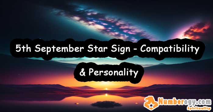 5th September Star Sign – Compatibility & Personality